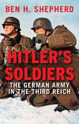 Ben H. Shepherd: Hitler's Soldiers [2017] paperback – Chapters Bookstore