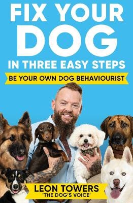 Leon Towers: Fix Your Dog in Three Easy Steps [2024] – Chapters Bookstore