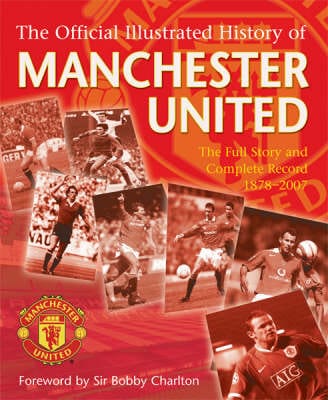 The Official Illustrated History Of Manchester United: The Full Story ...