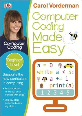 Computer Coding Made Easy, Ages 7-11 (Key Stage 2): Beginner Level Pyt ...