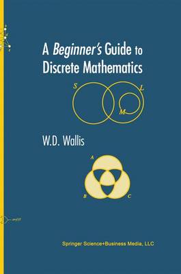 W. D. Wallis: A Beginner's Guide to Discrete Mathematics [2002] paperb ...