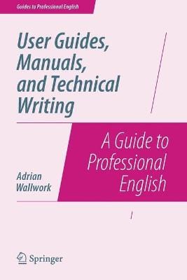 Adrian Wallwork: User Guides, Manuals, and Technical Writing [2014] pa ...