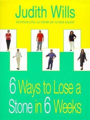 Judith Wills: 6 Ways to Lose a Stone in 6 Weeks [1999] paperback ...