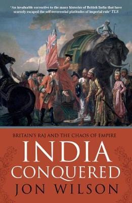 Jon Wilson: India Conquered [2017] paperback – Chapters Bookstore