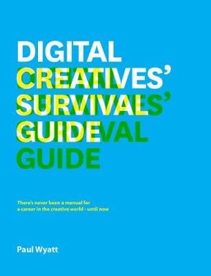 Paul Wyatt: Digital Creatives' Survival Guide [2013] hardback ...