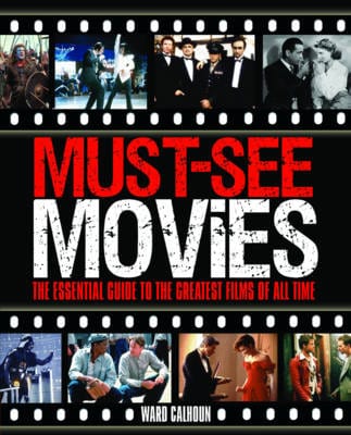 Ward Calhoun: Must-see Movies [2010] paperback – Chapters Bookstore