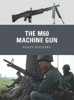 Kevin Dockery: The M60 Machine Gun [2012] paperback – Chapters Bookstore