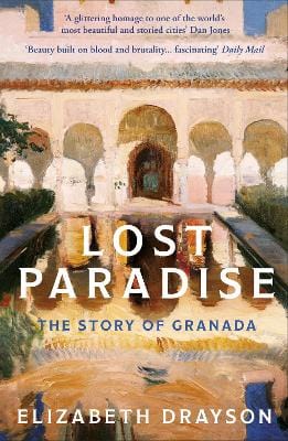 Elizabeth Drayson: Lost Paradise: The Story of Granada [2022] paperbac ...