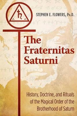 Stephen E Flowers: The Fraternitas Saturni [2018] paperback – Chapters ...
