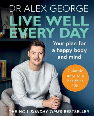 Alex George: Live Well Every Day: Your plan for a happy body and mind ...