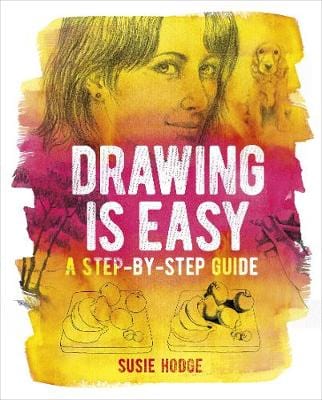 Susie Hodge: Drawing is Easy [2018] paperback – Chapters Bookstore