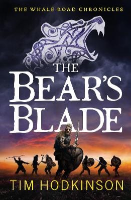 Tim Hodkinson: The Bear's Blade: Volume 5 (The Whale Road Chronicles ...