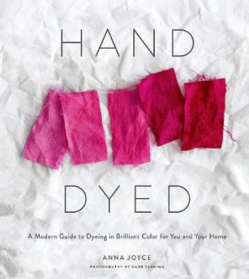 Anna Joyce: Hand Dyed [2019] hardback – Chapters Bookstore