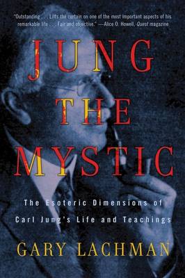 Gary (Gary Lachman) Lachman: Jung The Mystic [2012] trade paper back ...