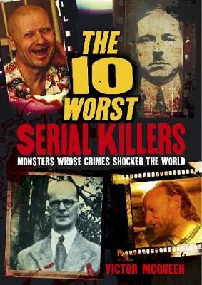 Victor Mcqueen: The 10 Worst Serial Killers [2019] paperback – Chapters ...
