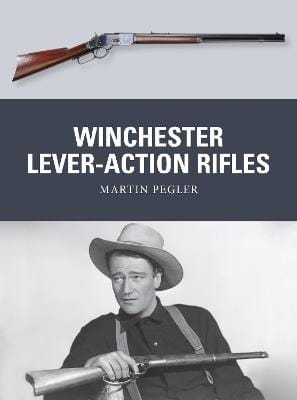 Martin Pegler: Winchester Lever-Action Rifles [2015] paperback ...