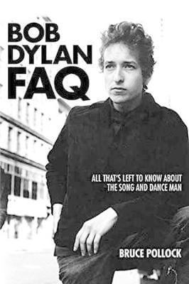 Bruce Pollock: Bob Dylan FAQ [2017] paperback – Chapters Bookstore