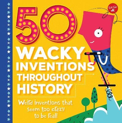 Joe Rhatigan: 50 Wacky Inventions Throughout History [2017] hardback ...