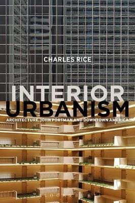 Charles Rice: Interior Urbanism [2016] paperback – Chapters Bookstore