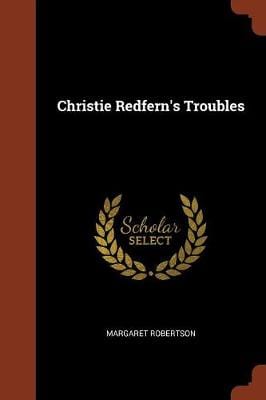 Margaret Robertson: CHRISTIE REDFERNS TROUBLES W4 [2017] paperback ...