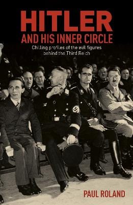 Paul Roland: Hitler And His Inner Circle [2021] paperback – Chapters ...