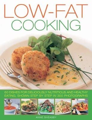 Low-Fat Cooking: 60 dishes for deliciously nutritious and healthy eati ...