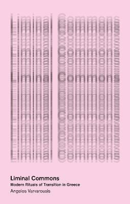 Angelos Varvarousis: Liminal Commons: Modern Rituals of Transition in ...
