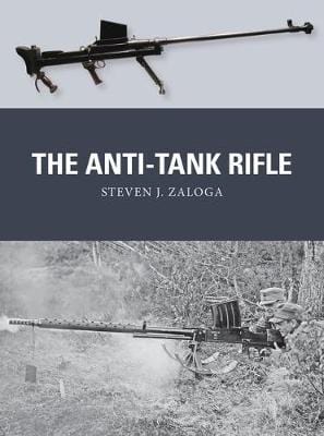 Steven J Zaloga: The Anti-Tank Rifle [2018] paperback – Chapters Bookstore